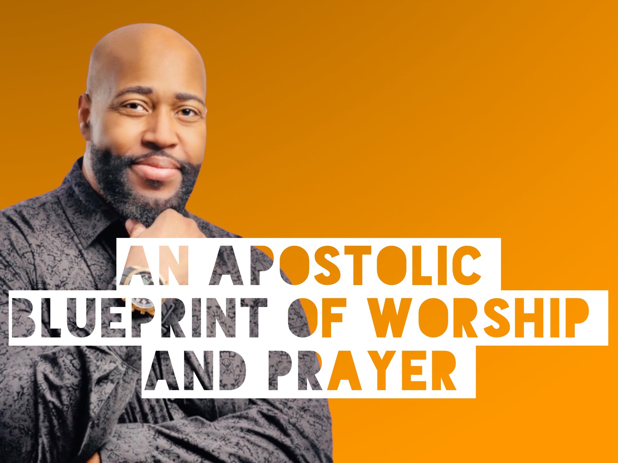 An Apostolic Blueprint of Worship and Prayer! – The GATHERING Place